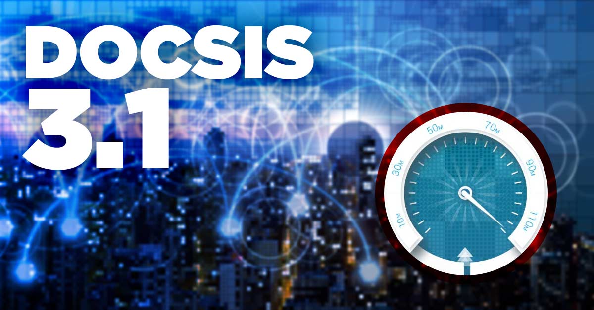 Esta es la nueva tecnología que aporta el estándar DOCSIS 3.1 | PROMAX